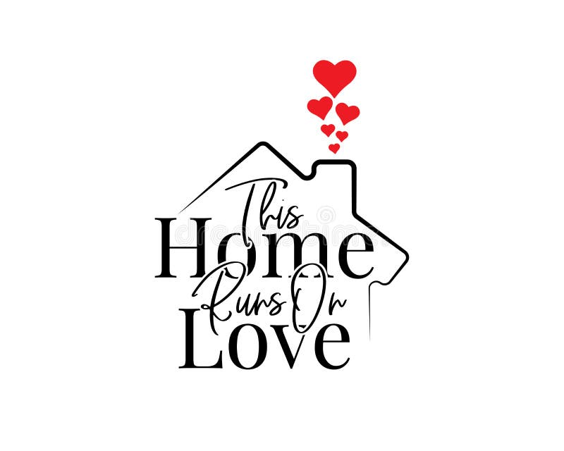 This Home Runs on Love, Joy and Happiness, Vector. Wording Design is ...