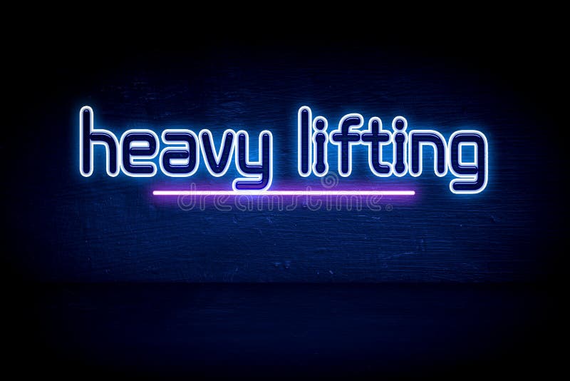 Heavy Lifting - Blue Neon Announcement Signboard Stock Photo - Image of ...