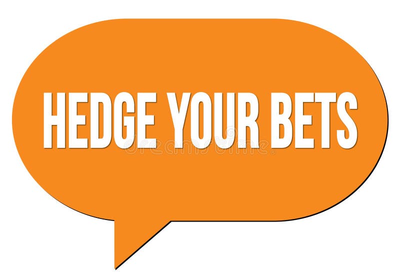 HEDGE YOUR BETS Text Written in an Orange Speech Bubble Stock ...