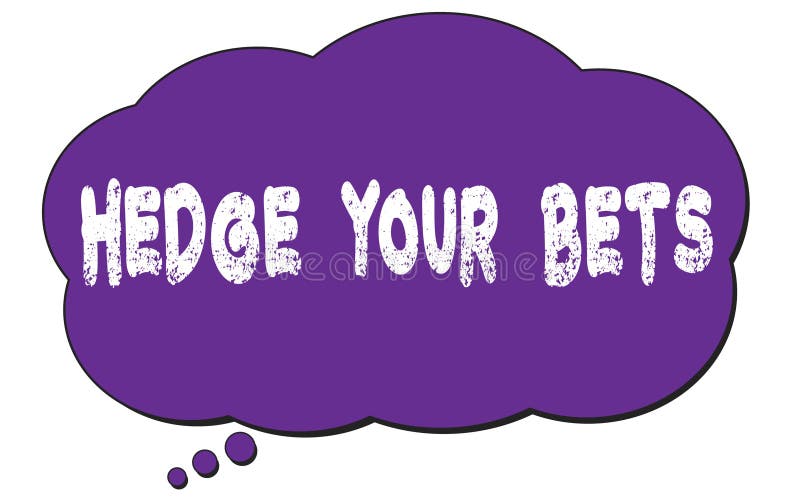 HEDGE YOUR BETS Text Written on a Violet Thought Bubble Stock ...