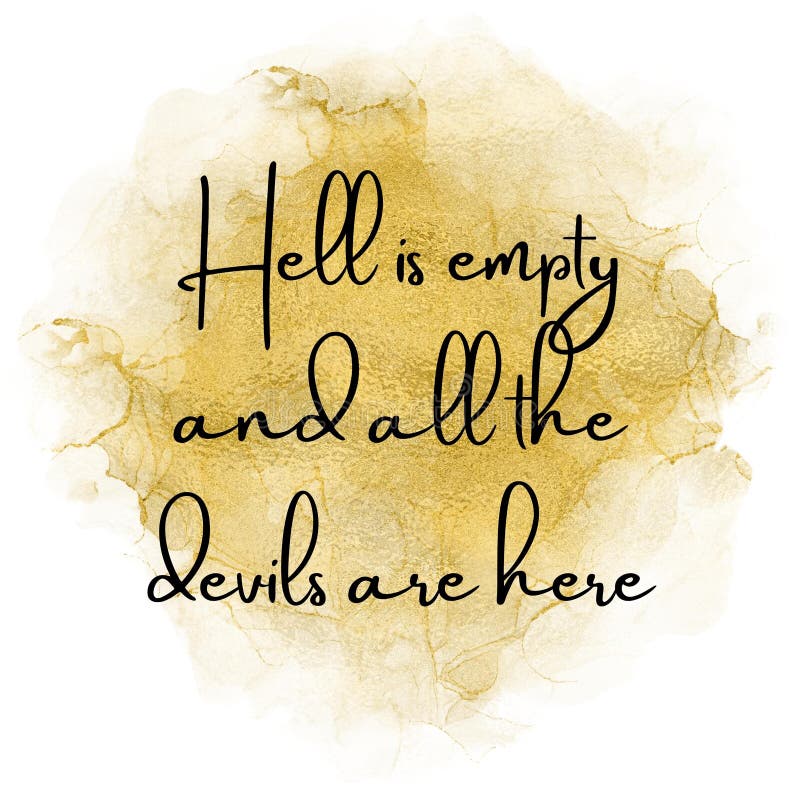 Hell is Empty and All the Devils are Here. Top Motivational Quote, Inspirational Quote on ...