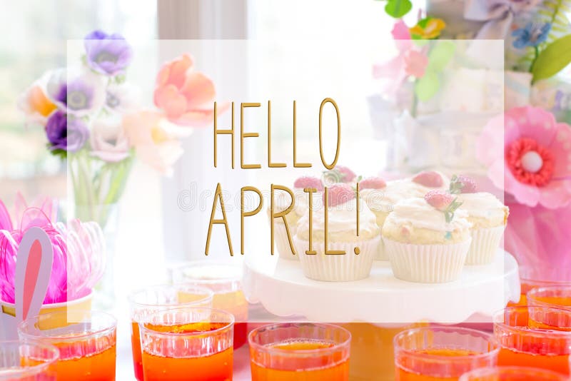Hello April Message with Dessert Table Stock Photo - Image of cake ...