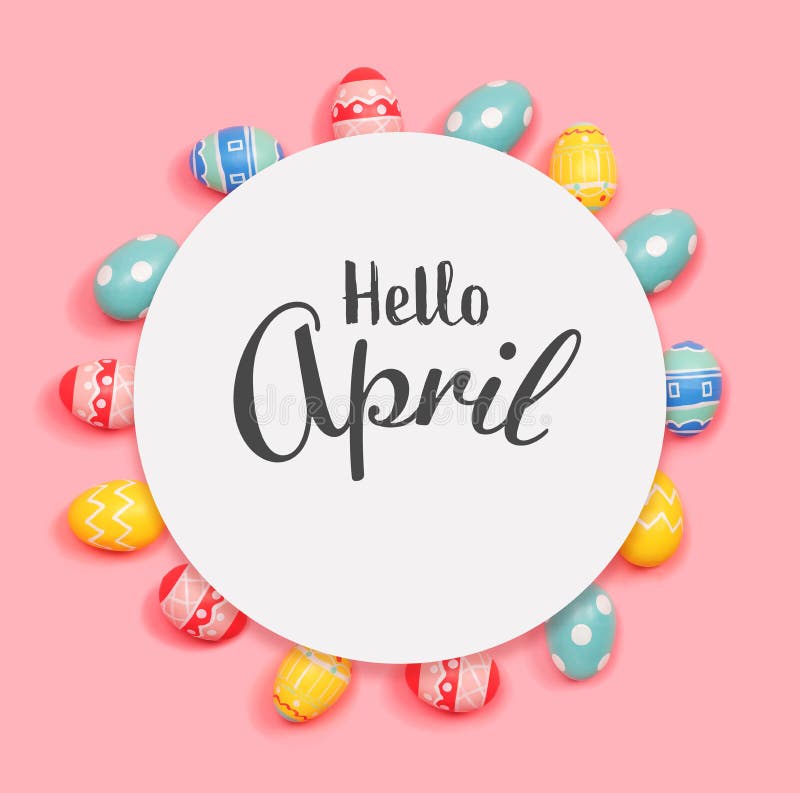 Hello April Message with Easter Eggs Stock Image - Image of circle ...