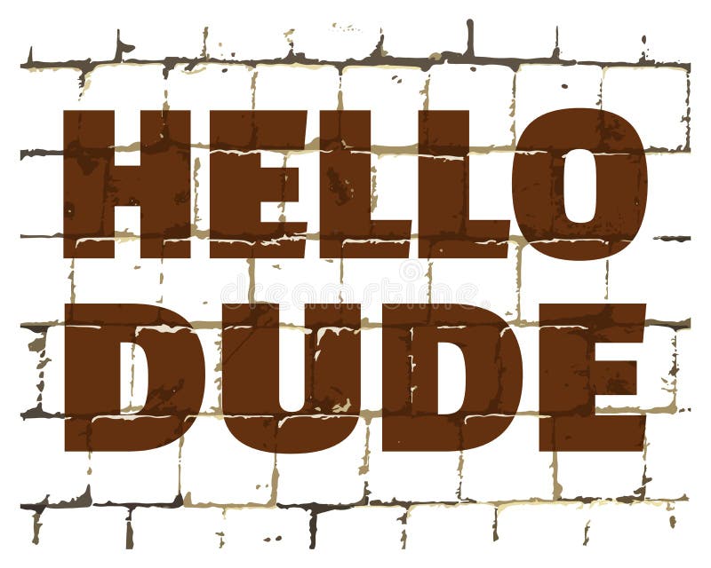 Hello Dude Printed on Stylized Brick Wall. Textured Humorous ...
