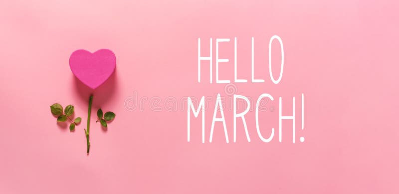 Hello March Message with Heart Flower Stock Image - Image of overhead ...