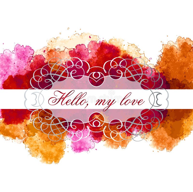 Hello, My Love - Vector Bright Watercolor Template Stock Vector ...