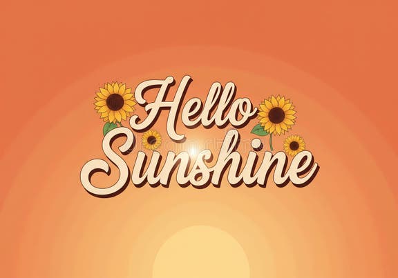 Hello Sunshine is Written in Bold White Cursive Text with a Shadow ...