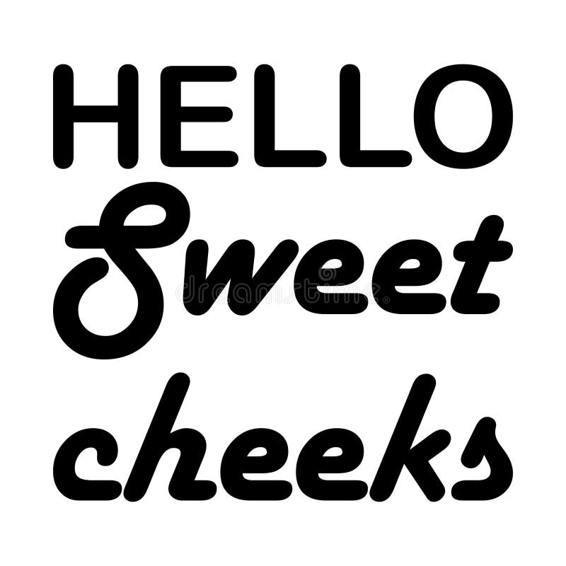 Hello Sweet Cheeks Black Letters Quote Stock Illustration ...