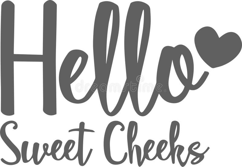 Hello Sweet Cheeks Inspirational Quotes Stock Vector - Illustration of ...