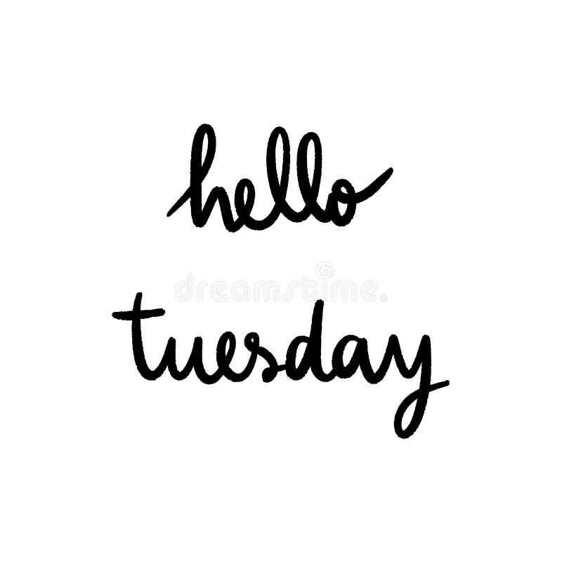 Hello Tuesday. Hand Drawn Poster Typography. Inspirational Quotes ...