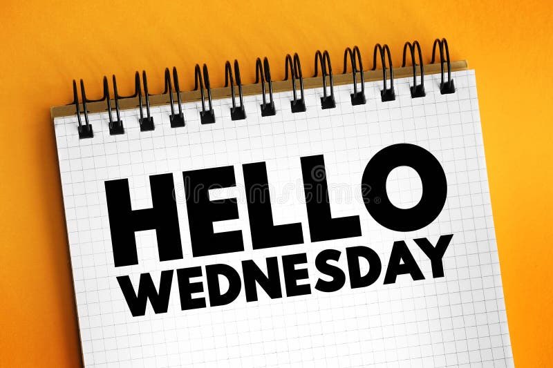 Hello Wednesday is a Casual Greeting or Acknowledgment of the Day of ...
