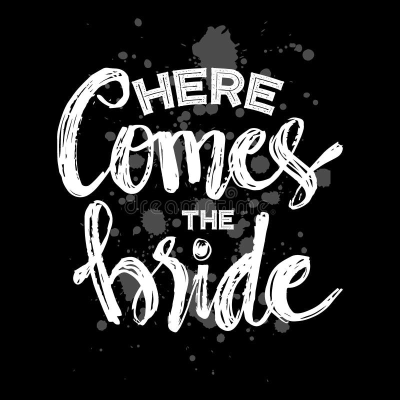 Here comes the Bride. stock vector. Illustration of lettering - 158569404
