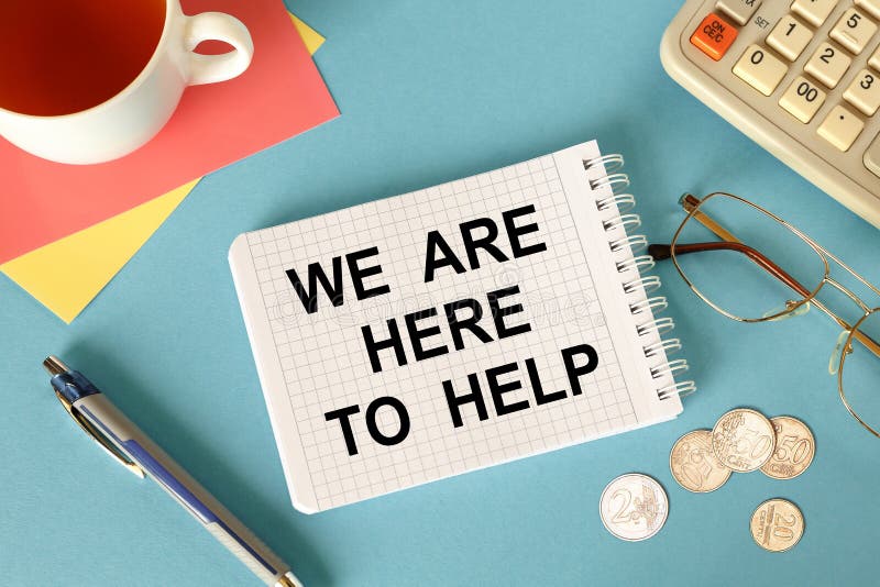 We are Here To Help, is Written on a Notepad, on an Office Desk Stock ...