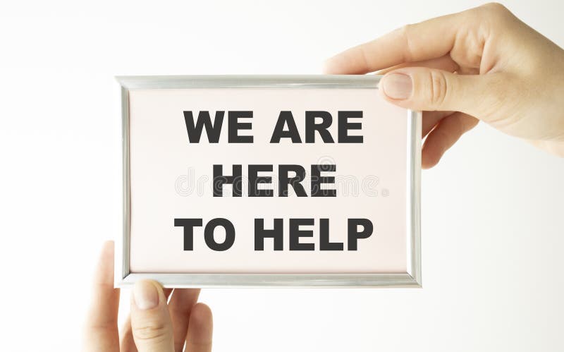 We are HERE TO HELP Written on a White Sheet Held by a Person. Stock ...