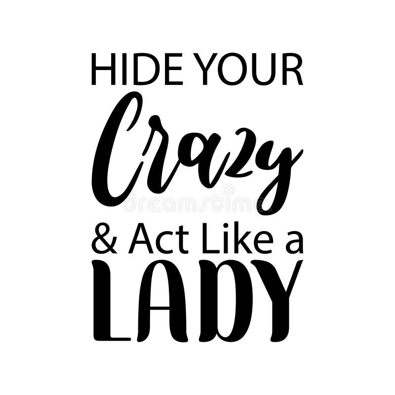 Hide Your Crazy & Act Like a Lady Black Letters Quote Stock ...