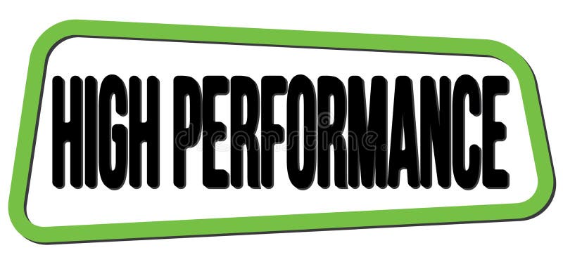 HIGH PERFORMANCE Text on Green-black Trapeze Stamp Sign Stock ...