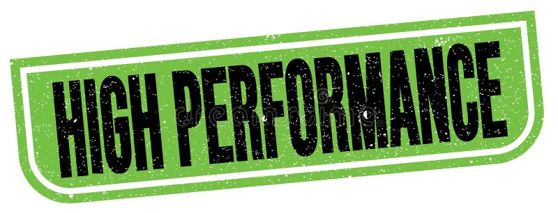 HIGH PERFORMANCE Text Written on Green-black Stamp Sign Stock Image ...