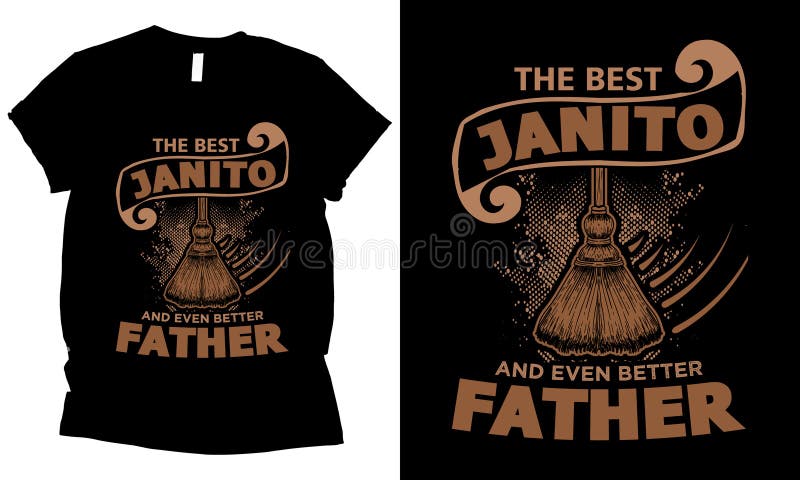 The Best Janitor and Even Better Father Janitor T-shirt Design. Stock ...