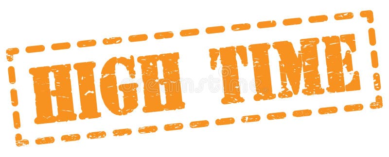 HIGH TIME Text Written on Orange Stamp Sign Stock Illustration ...