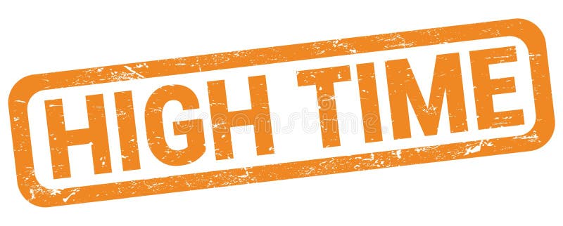 HIGH TIME Text Written on Orange Rectangle Stamp Stock Illustration ...