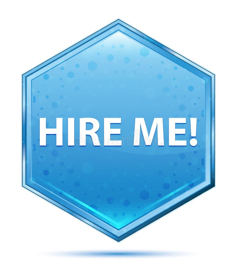 Hire Me! Crystal Blue Hexagon Button Stock Illustration - Illustration ...