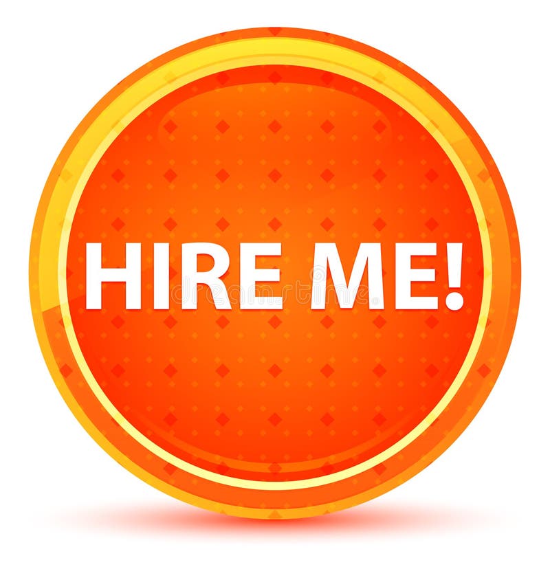 Hire Me! Natural Orange Round Button Stock Illustration - Illustration ...