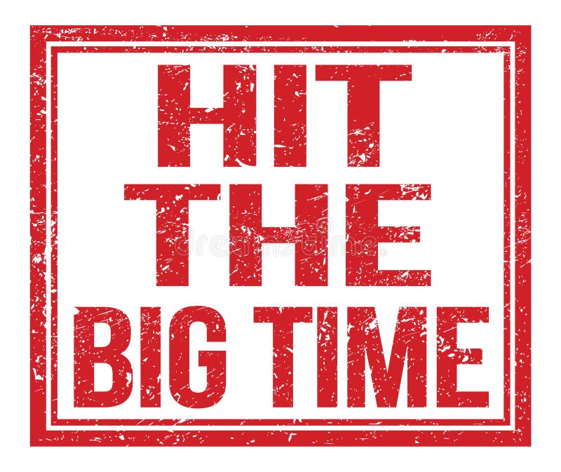 HIT the BIG TIME, Text on Red Grungy Stamp Sign Stock Illustration ...