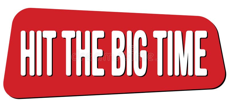 HIT the BIG TIME Text on Red Trapeze Stamp Sign Stock Illustration ...