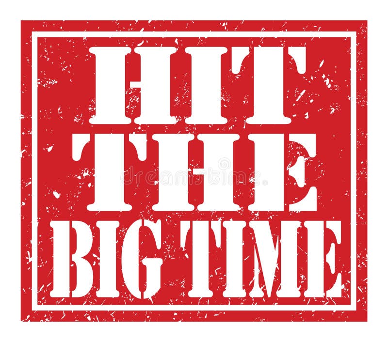 HIT the BIG TIME, Text Written on Red Stamp Sign Stock Illustration ...