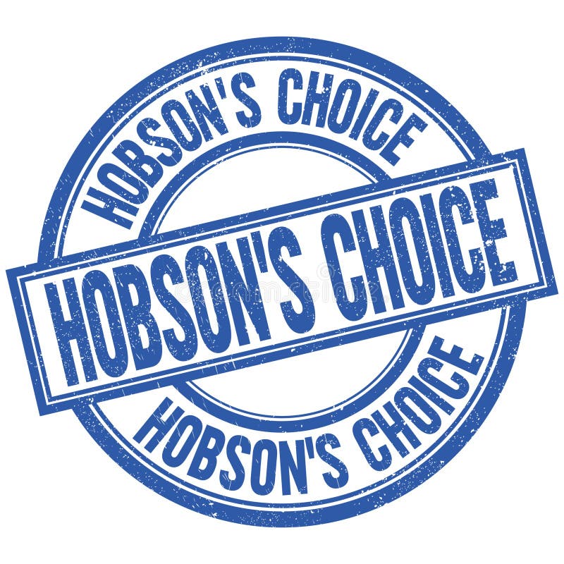 HOBSON`S CHOICE Written Word on Blue Stamp Sign Stock Illustration ...
