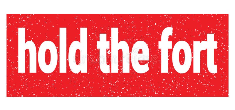 Hold the Fort Text Written on Red Stamp Sign Stock Illustration ...