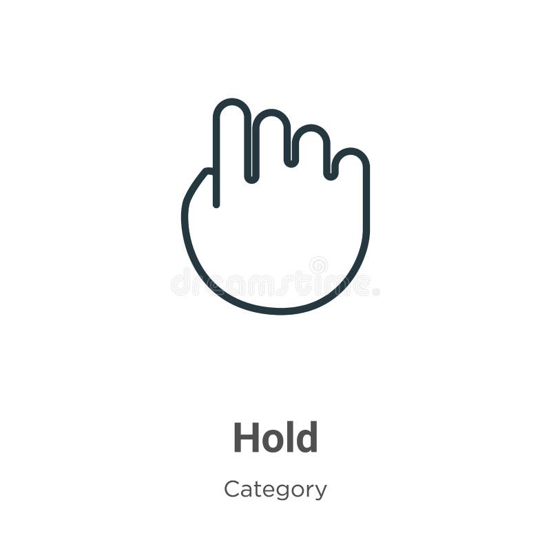 Hold Outline Vector Icon. Thin Line Black Hold Icon, Flat Vector Simple ...