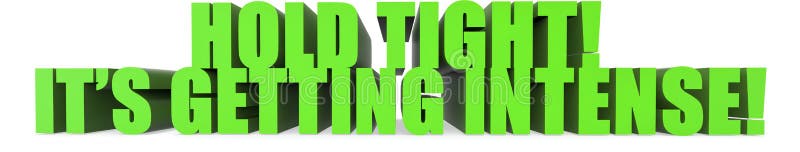 Hold Tight! Its Getting Intense!, 3d Text Stock Illustration ...
