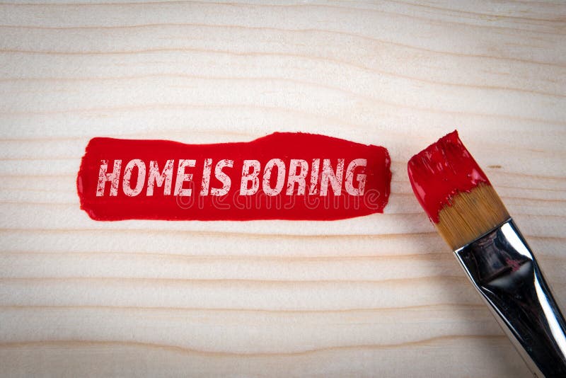 HOME is BORING. Red Color with Paint Brush on Wood Texture Background ...