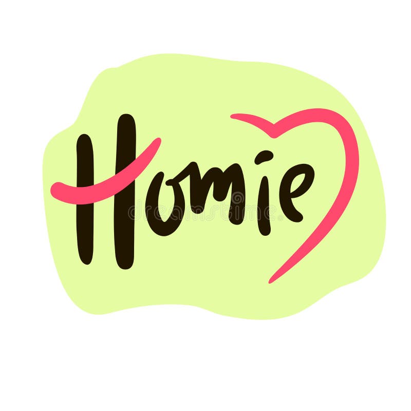 Homie - Simple Funny Inspire Motivational Quote. Youth Slang Stock ...