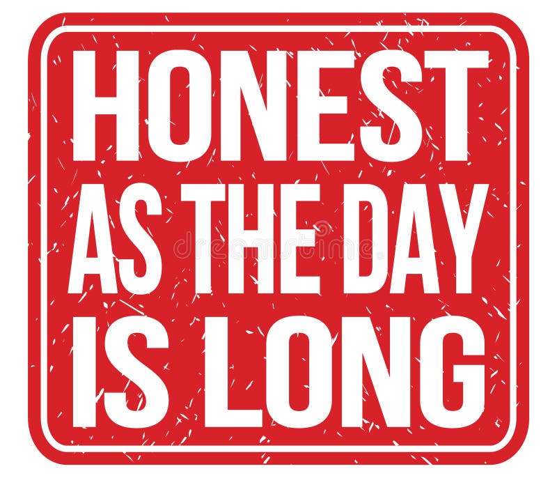 HONEST AS the DAY is LONG, Words on Red Stamp Sign Stock Illustration ...