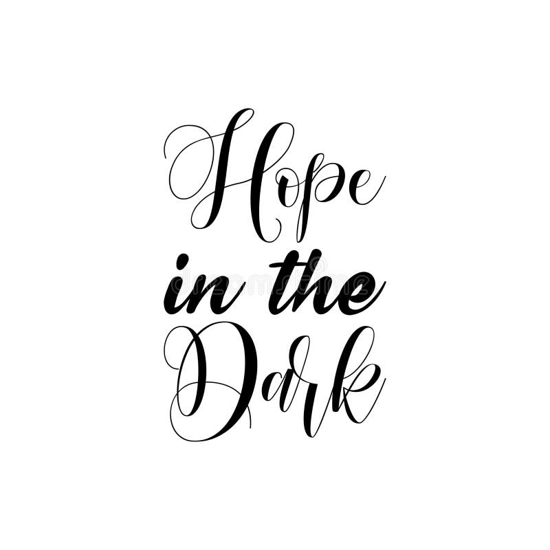 Hope in the Dark Black Letters Quote Stock Vector - Illustration of ...