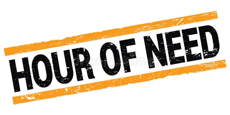 HOUR of NEED Text on Black-orange Rectangle Stamp Sign Stock ...