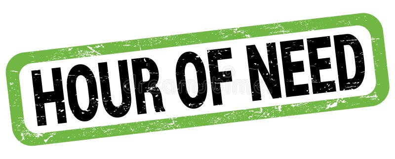HOUR of NEED Text Written on Green-black Rectangle Stamp Stock ...
