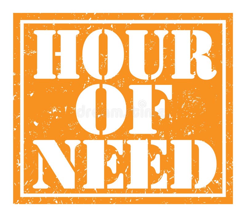 HOUR of NEED, Text Written on Orange Stamp Sign Stock Illustration ...