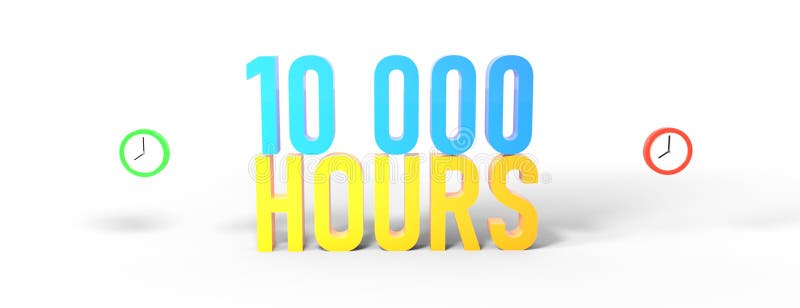 10000 Hours Concept on White Backgound. Number of Hours To Become a ...