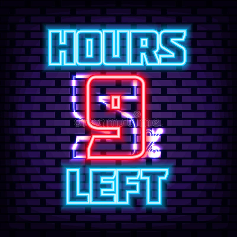 9 Hours Left Neon Sign. Bright Signboard. Night Advensing Stock Vector ...