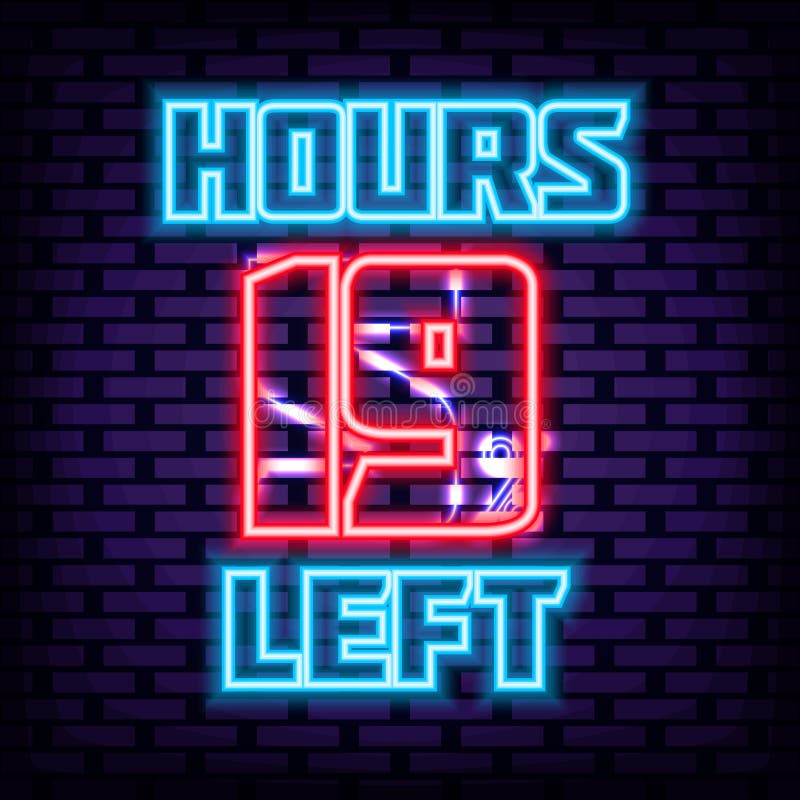 19 Hours Left Neon Sign Vector. Neon Script. Night Bright Advertising ...