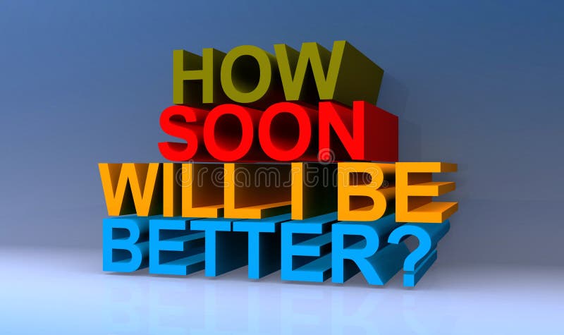 How Soon Will I Be Better on Blue Stock Illustration - Illustration of ...