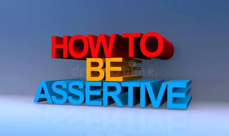 How To Be Assertive on Blue Stock Photo - Image of ambitious, contempt ... How To Be Assertive on Blue Stock Photo - Image of ambitious, contempt ...