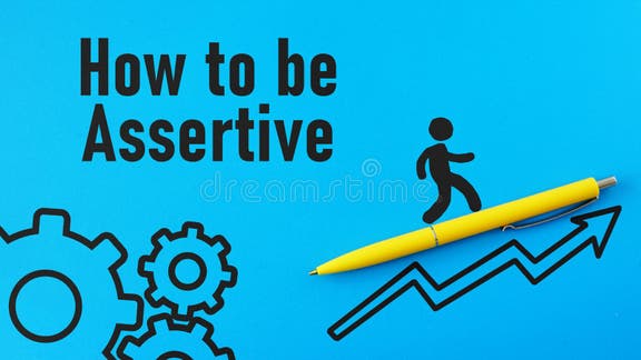 How To Be Assertive is Shown Using the Text Stock Image - Image of ...