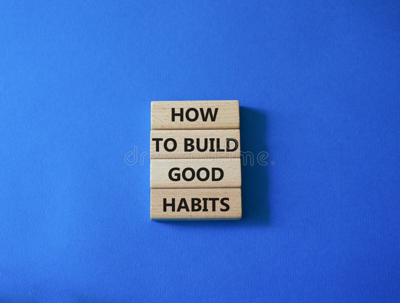 How To Build Good Habits Symbol. Concept Words How To Build Good Habits ... How To Build Good Habits Symbol. Concept Words How To Build Good Habits ...