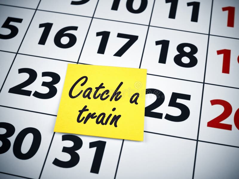 Catch a Train reminder. stock image. Image of calendar - 264794377