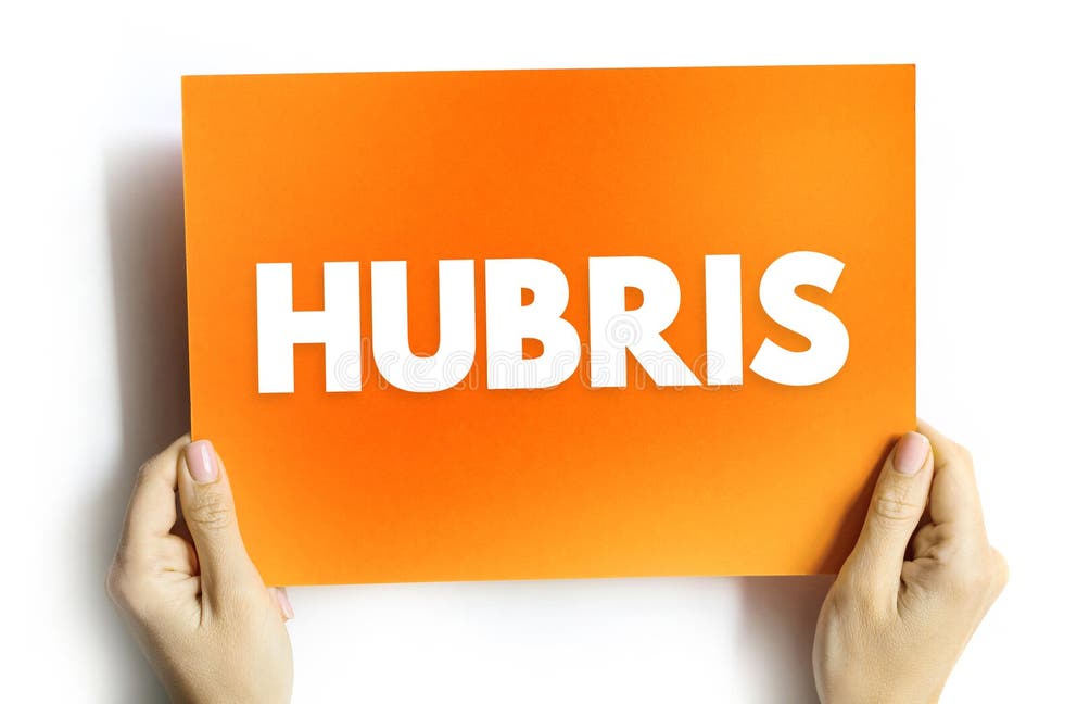 Hubris - Excessive Pride or Self-confidence, Text Concept on Card Stock ...