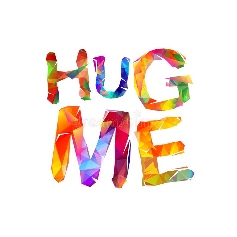 Hug Me. Vector Triangular Letters Stock Vector - Illustration of joyful ...